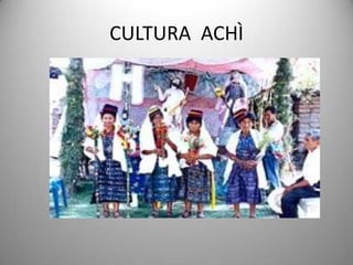 Cultura achì diapositivas mary 31 05-11 | PPTX