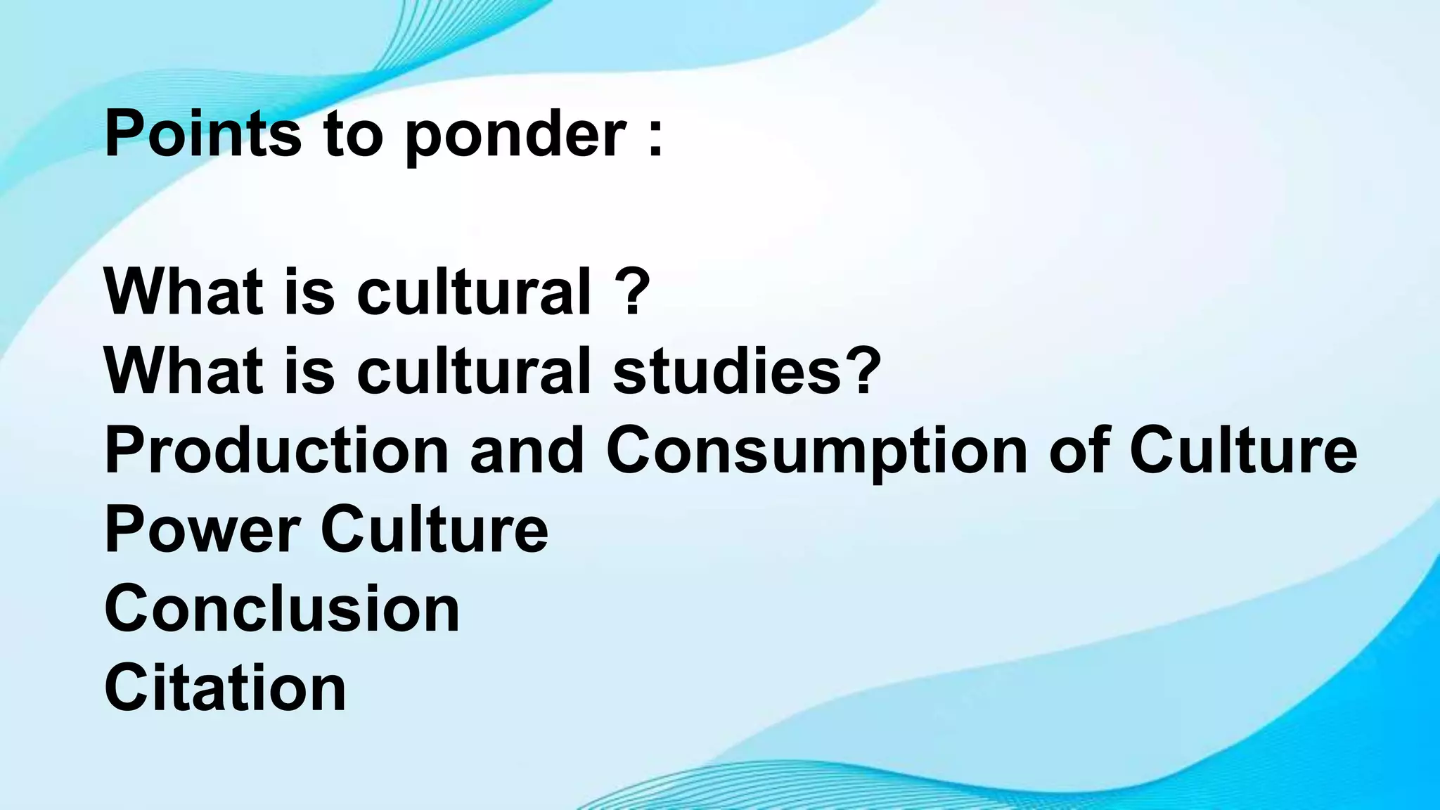 The production and consumption of culture and relation of power and ...