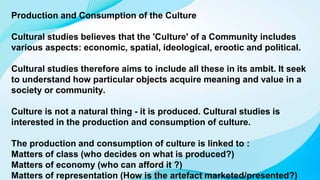 The production and consumption of culture and relation of power and ...