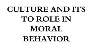 CULTURAL-AND-MORAL-BEHAVIOR-pptx.pptx