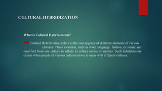 WHAT IS Cultural-Hybridization??????.ppt