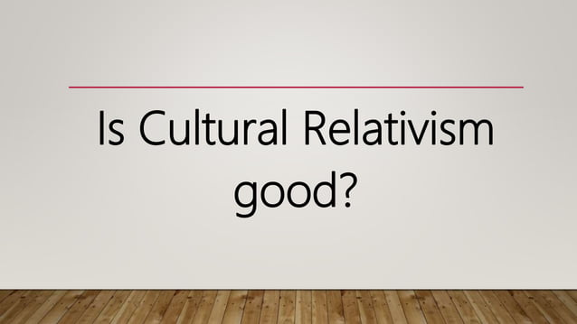 cultural-relativism and ethnocentrism | PPT