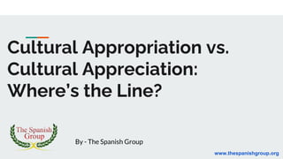 Cultural Appropriation vs. Cultural Appreciation: Where’s the Line? | PPTX