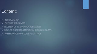 Cultural attitude in international business | PPTX