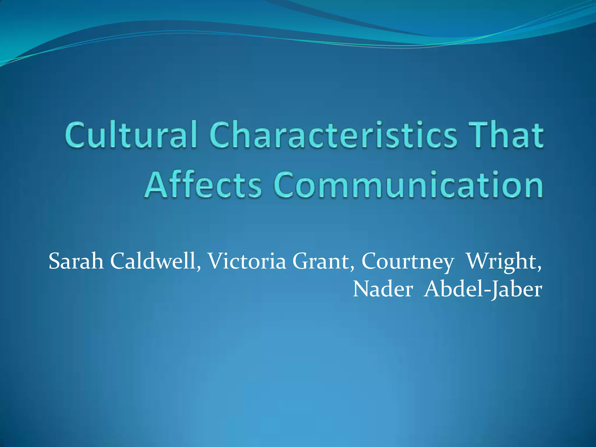 Cultural Characteristics that Affects Communication | PPT