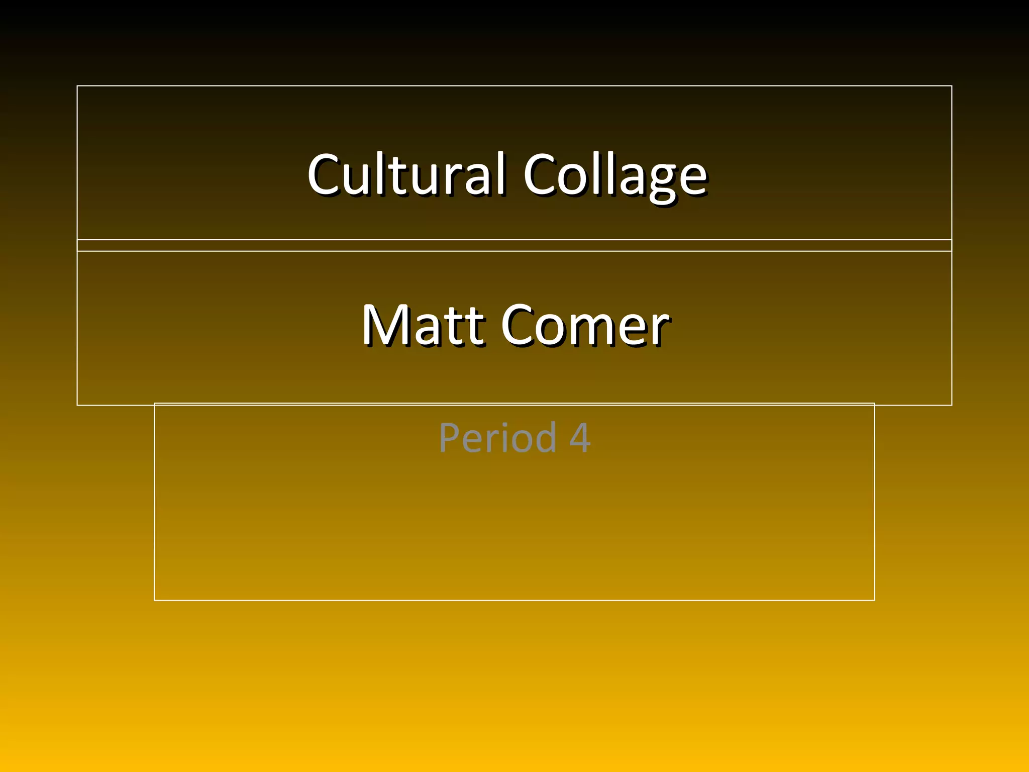 Cultural Collage Matt | PPT
