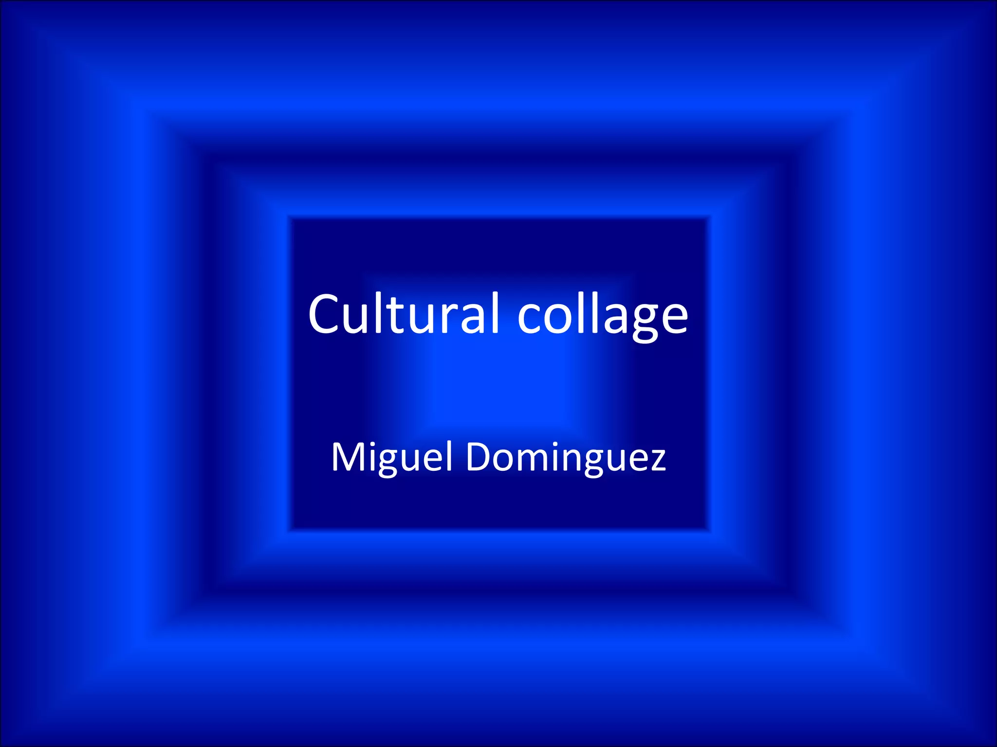 Cultural Collage Miguel | PPT