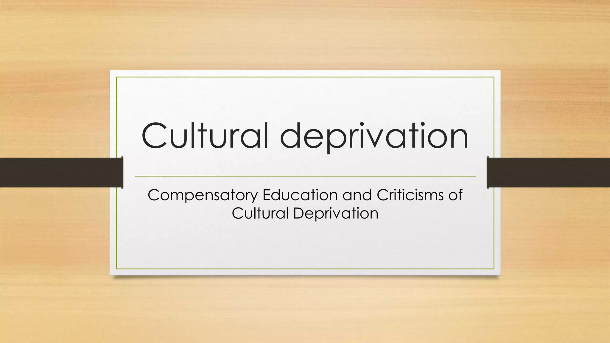 cultural deprivation | PPTX
