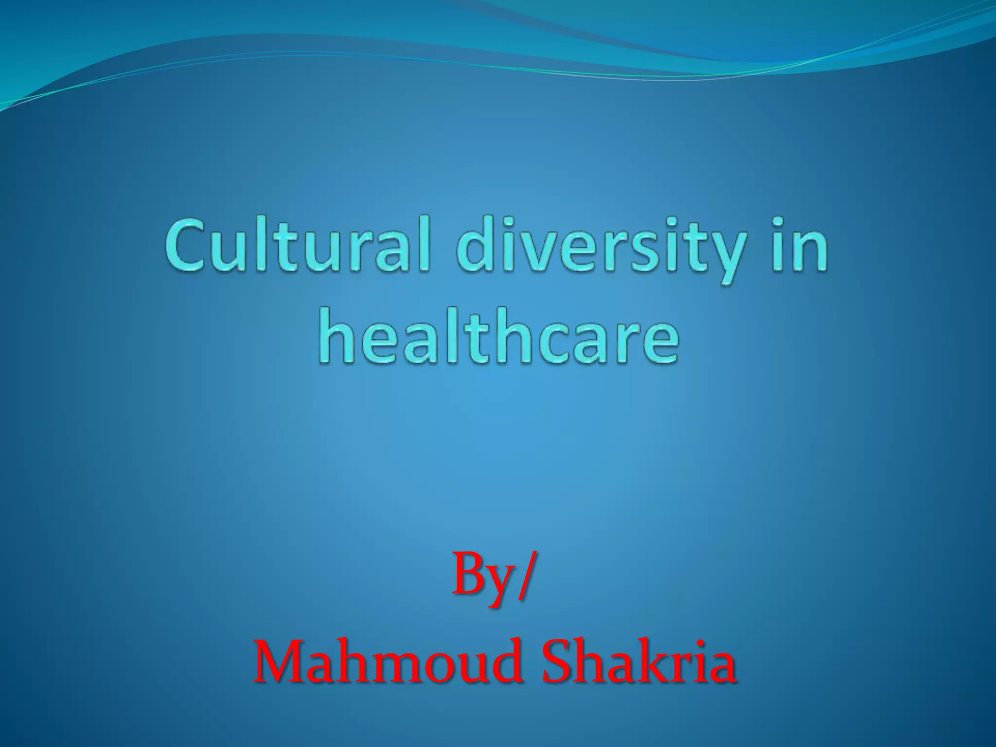Cultural diversity in healthcare | PPTX