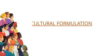 Cultural formulation.pptx, dsm-5, cultural interviewing | PPTX