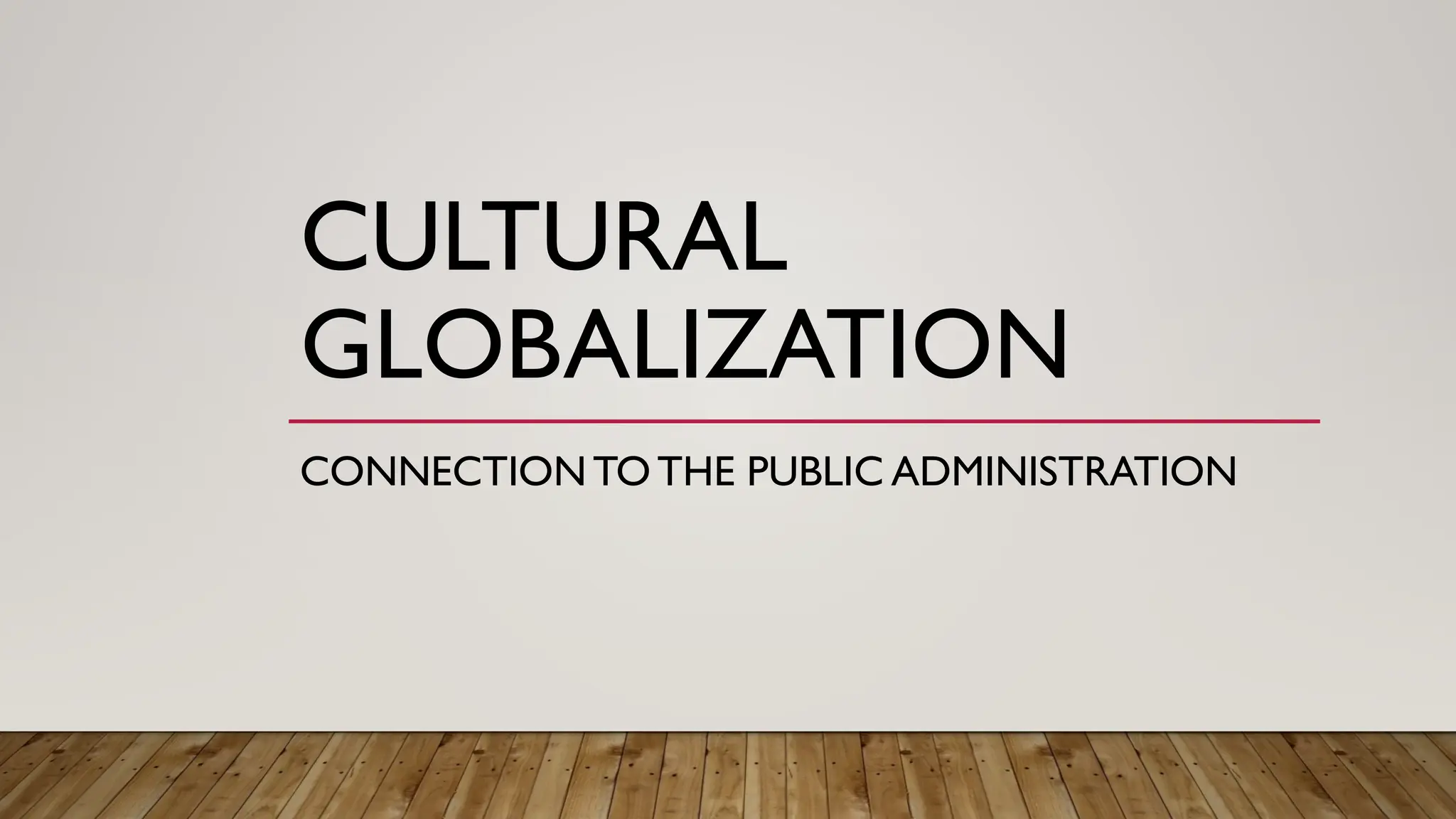 Cultural Globalization in connection to Public Administration Report.pptx