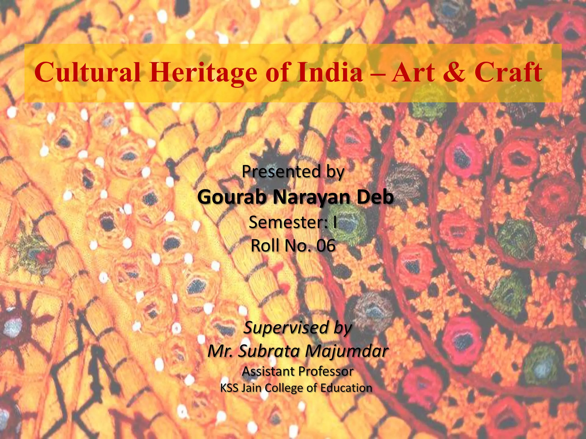 Cultural Heritage of India - Art & Craft | PPTX