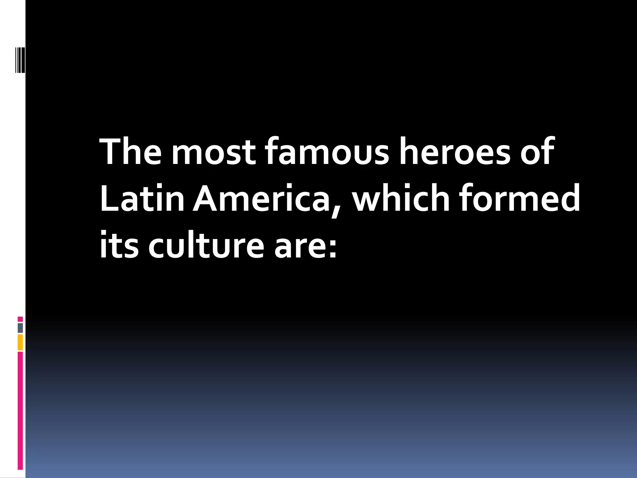 Cultural heroes of latin america | PPT