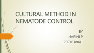 CULTURAL METHOD IN NEMATODE CONTROL HariniP.pptx