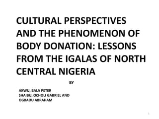 Cultural perspectives and the phenomenon of body donation.pptx