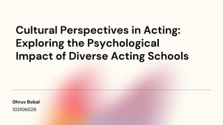 Cultural_Perspectives_in_Acting_Exploring_Acting_Schools.pptx