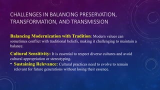 Cultural preservation Transformation and Transmission.pptx