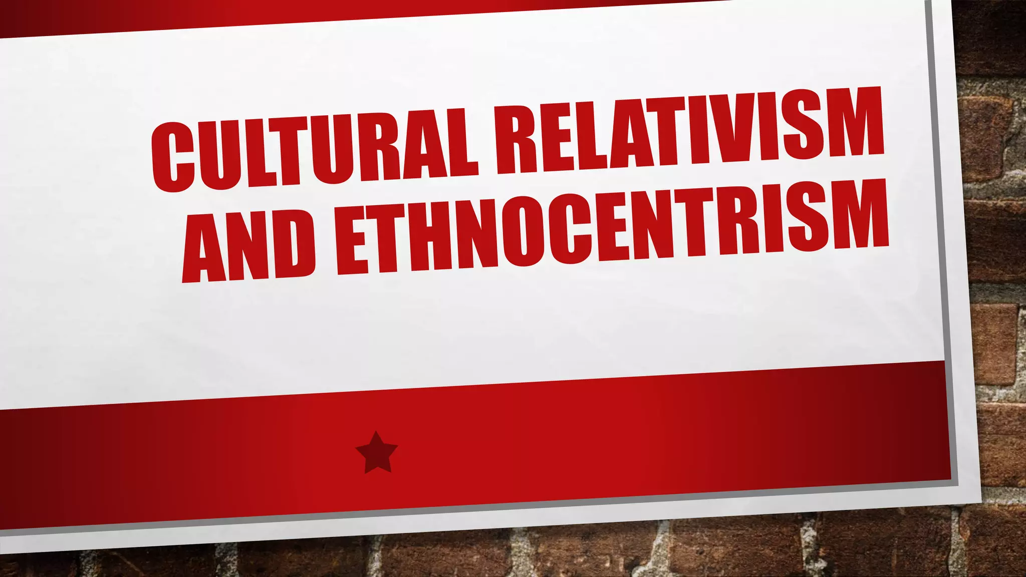 Cultural relativism and ethnocentrism | PPTX