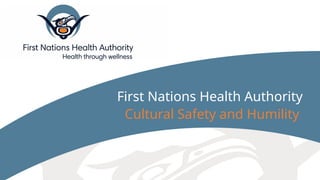 Cultural Safety: First Nations Health Authority | PPTX