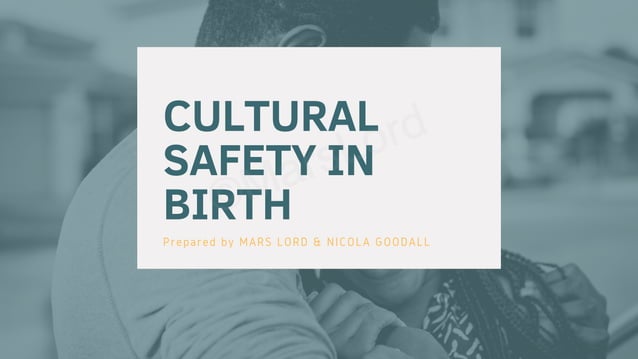 Make Birth Better 2019 Training Cultural safety in birth Mars Lord ...