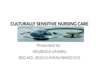 CULTURAL SESNSITIVE NURSING CARE 015.pptx