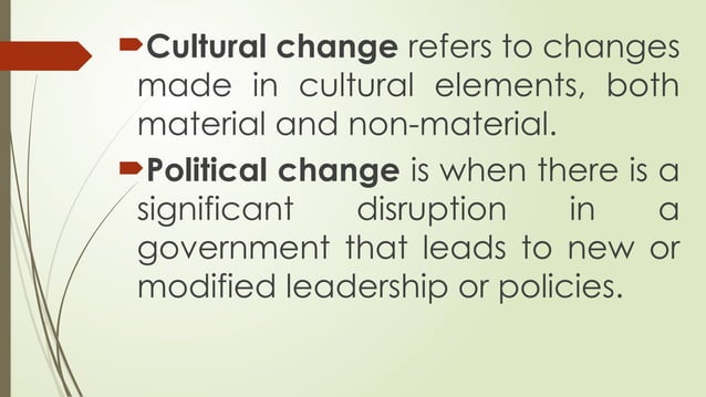CULTURAL,SOCIAL AND POLITICAL CHANGE.pptx | Environment | Science
