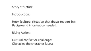 CULTURAL STORY OUTLINE TEMPLATE.pptxMain Character(s) Name: Age ...