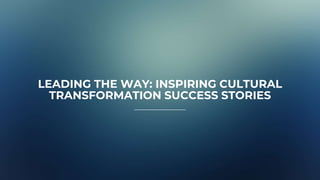 Cultural Transformation Success Stories Inspiring Examples from 2024.pptx