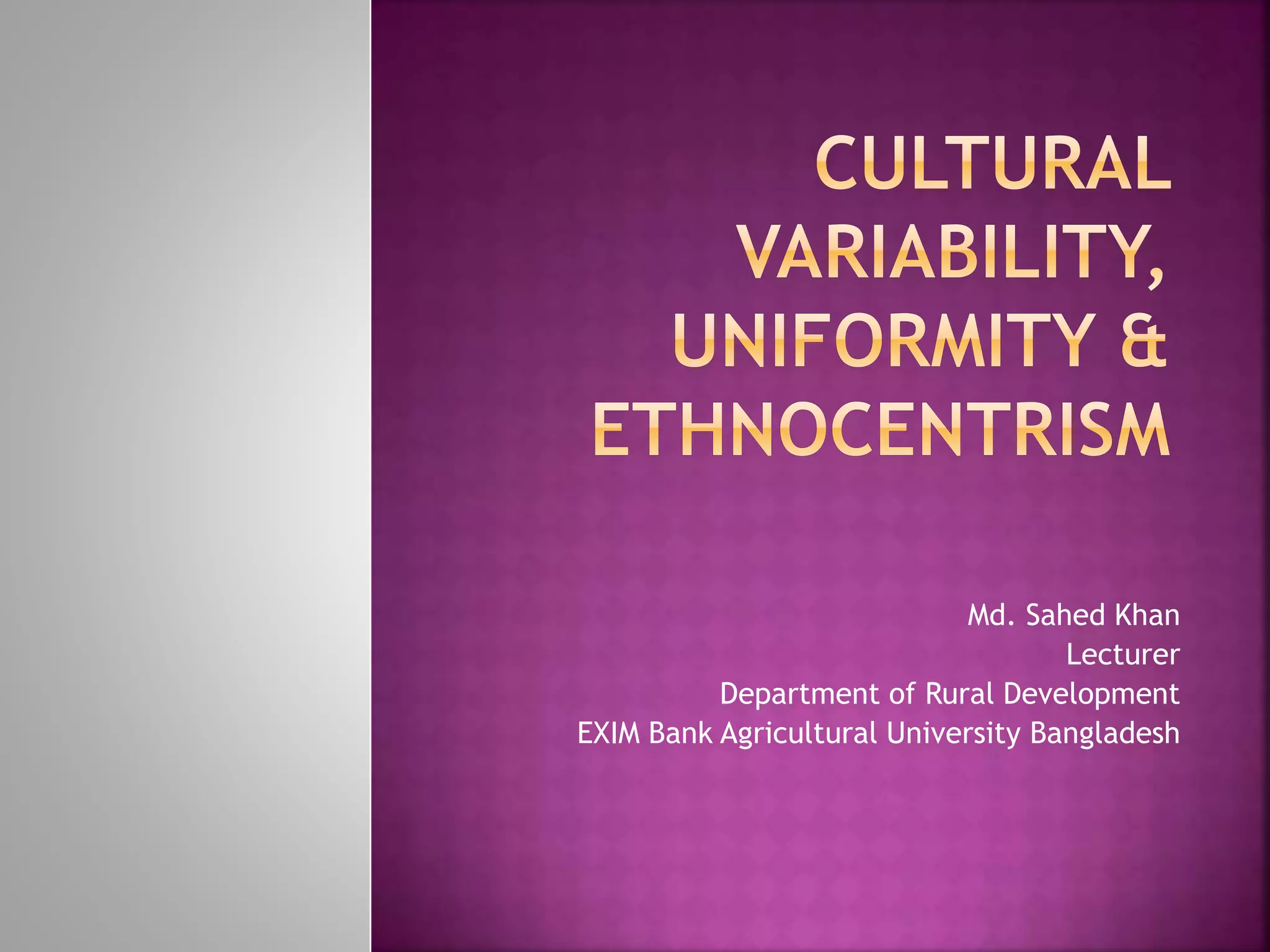 Cultural variability's, uniformities and ethnocentrism | PPT