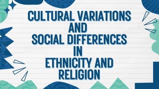 CULTURAL VARIATIONS AND SOCIAL DIFFERENCES IN ETHNICITY AND RELIGION-3.pdf