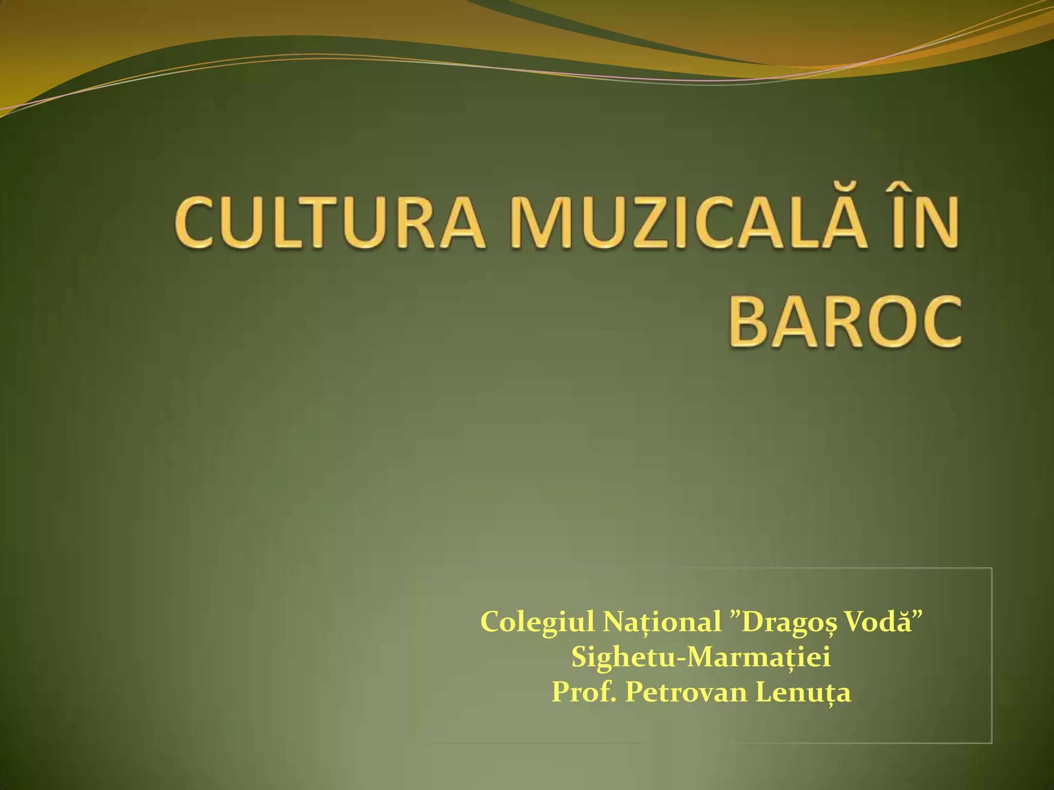 Cultura muzicala +än baroc | PPSX