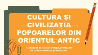 Cultura Orientului Antic.pptx