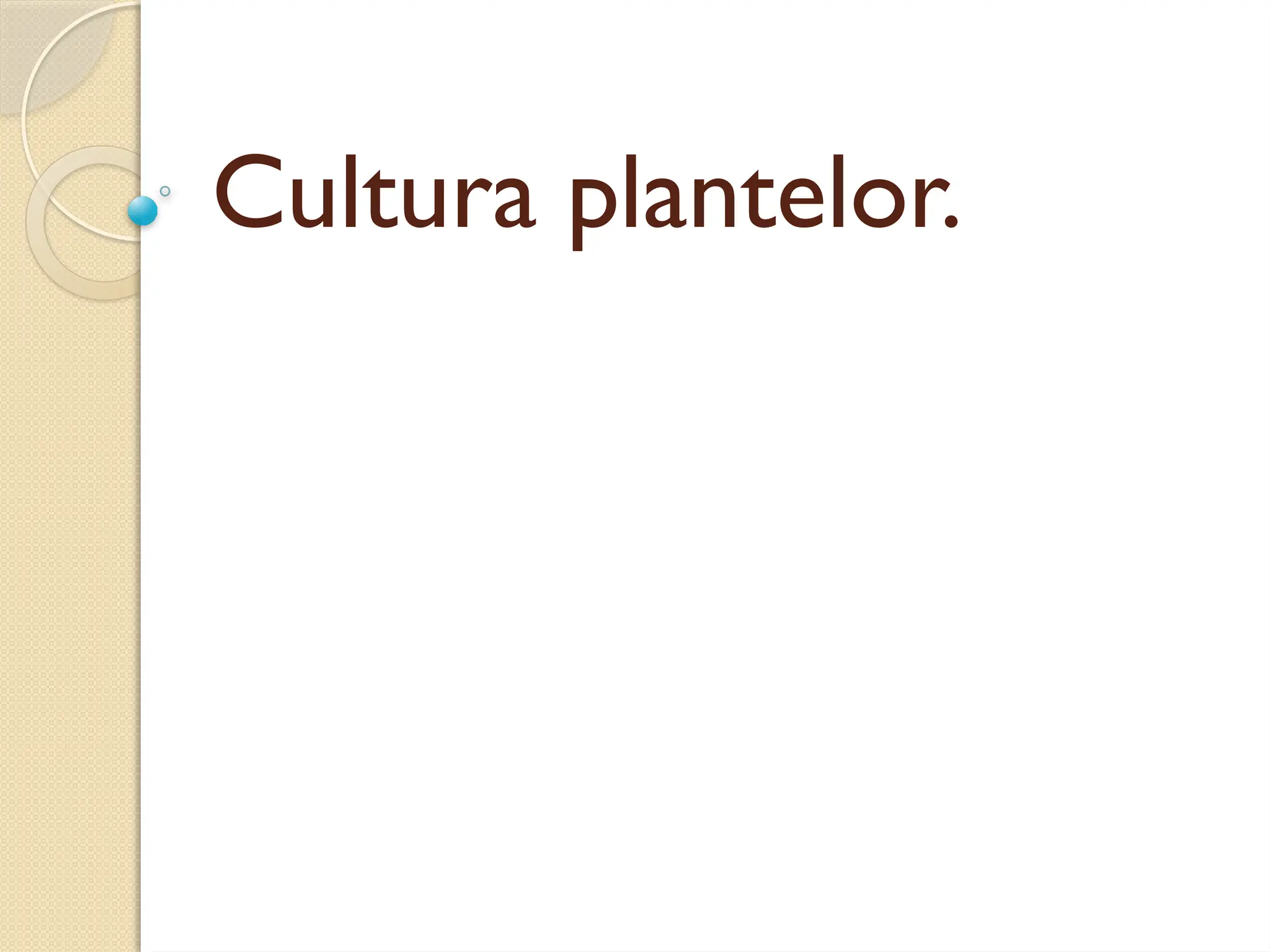 cultura plantelor.pptxcccccccccccccccccc | PPTX