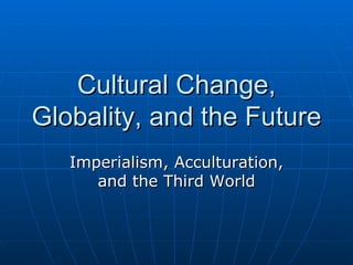 Globalization And Culture Change
