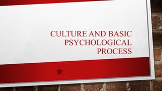 Culture and basic psychological processes | PPTX