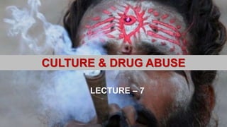 CULTURE AND DRUG ABUSE.pptx