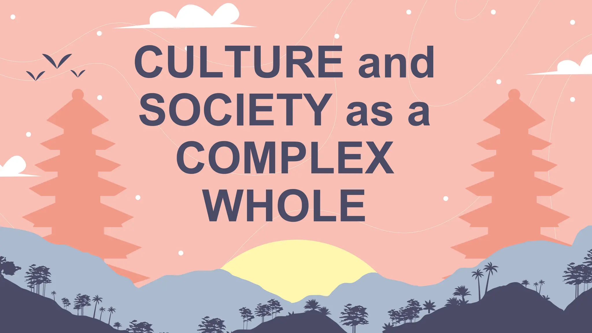 CULTURE and SOCIETY as a COMPLEX WHOLE (W4).pptx