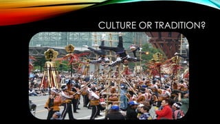 Know more Culture and Tradition around us | PPTX