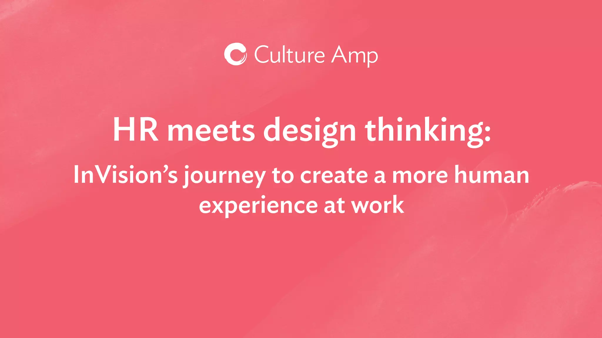 Culture First 2019: Day 1, InVision's journey to create a more human ...