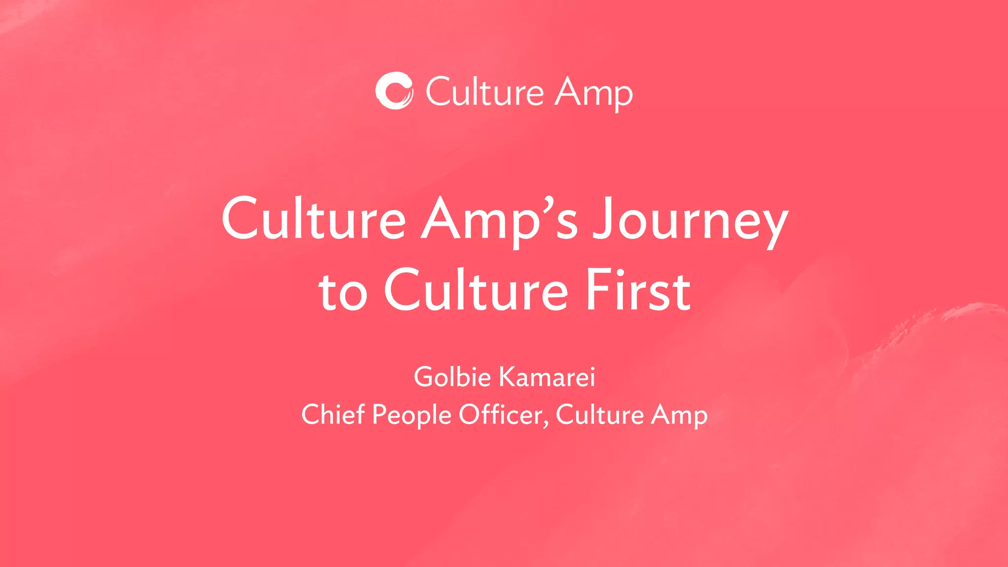 Culture First 2019: Day 1, Culture Amp's journey to culture first | PPT