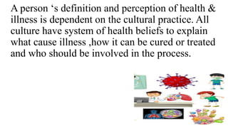 culture impact on Health and illness .pptx