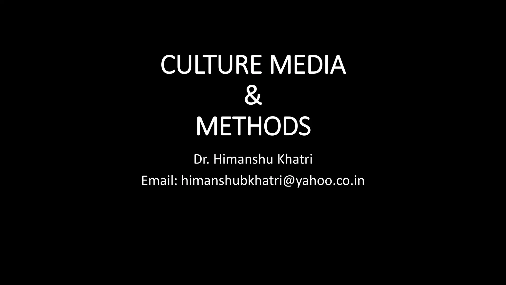 Culture media and methods by Dr. Himanshu Khatri | PPTX