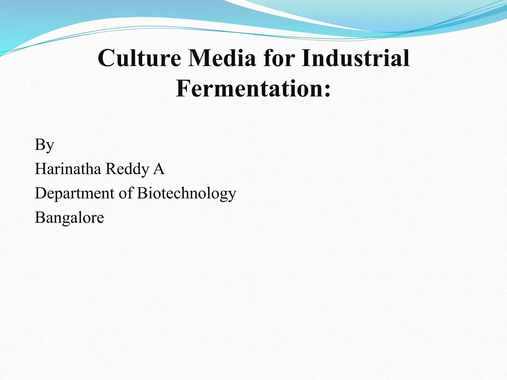 Culture media types for industrial fermentation | PPTX