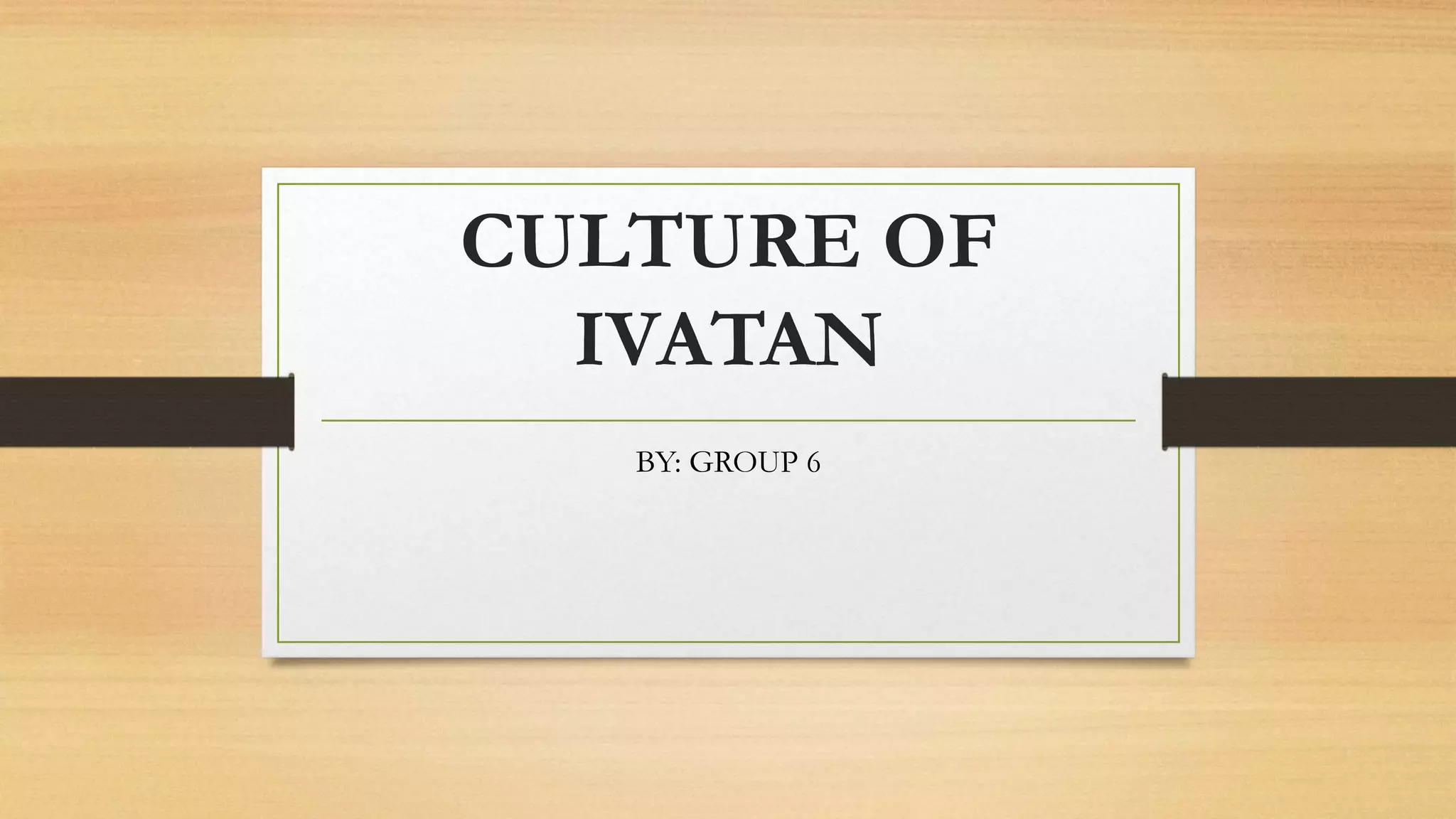 CULTURE OF IVATAN.pptx