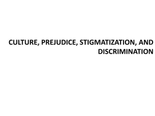 unit 5 Culture, prejudice, stigmatization, and discrimination | PPTX