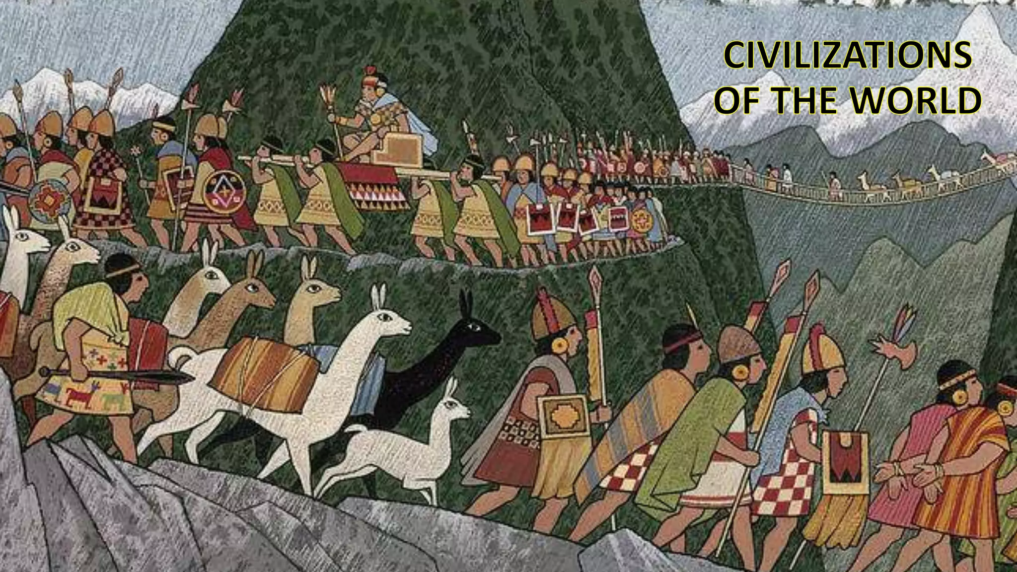 CIVILIZATIONS OF THE WORLD | PPTX | South America Travel | Travel Locations