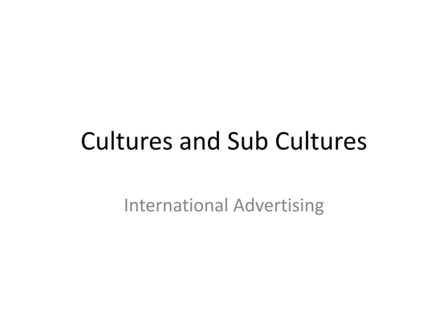 Cultures and sub cultures | PPTX | Business | Business and Finance