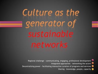 CultureasGeneratorSustainableNetworks | PPT