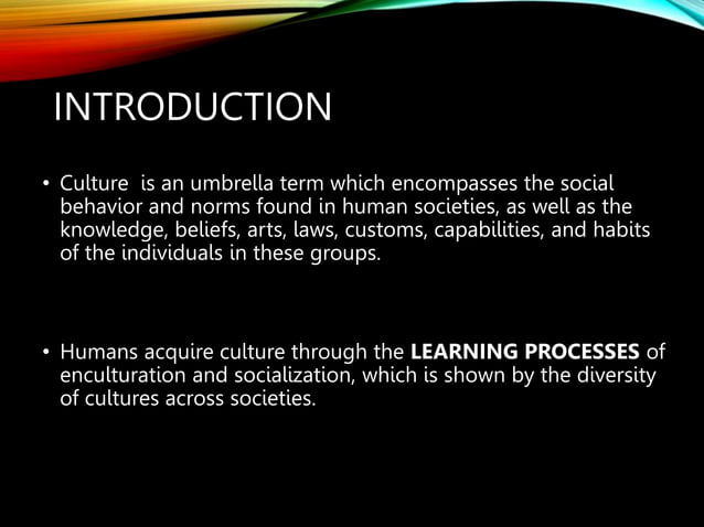 Humans acquire culture through the LEARNING PROCESSES of enculturation ...