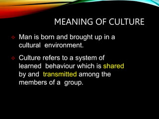 Humans acquire culture through the LEARNING PROCESSES of enculturation ...